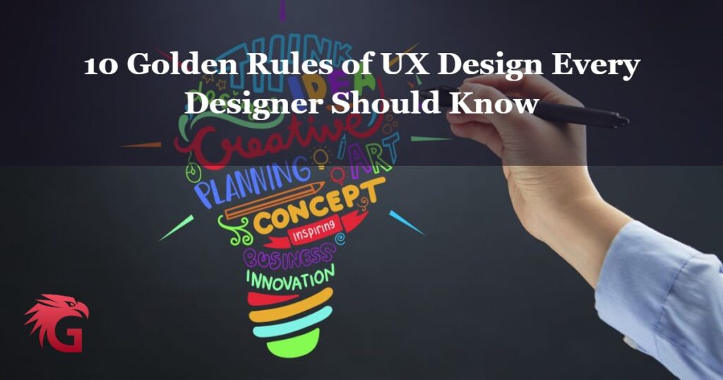 10 Golden Rules of UX Design Every Designer Should Know - Graphic Eagle