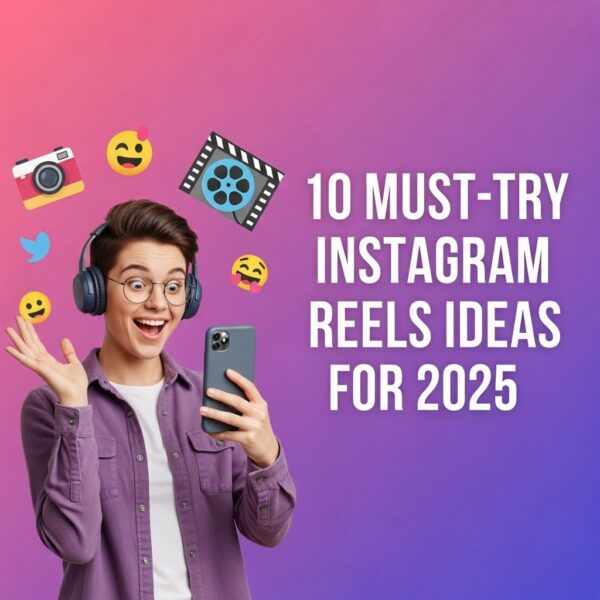 10 Must-Try Instagram Reels Ideas for 2025 - Graphic Eagle